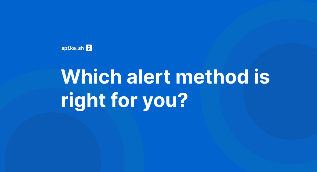 Which Alert Method is Right for Your Team?