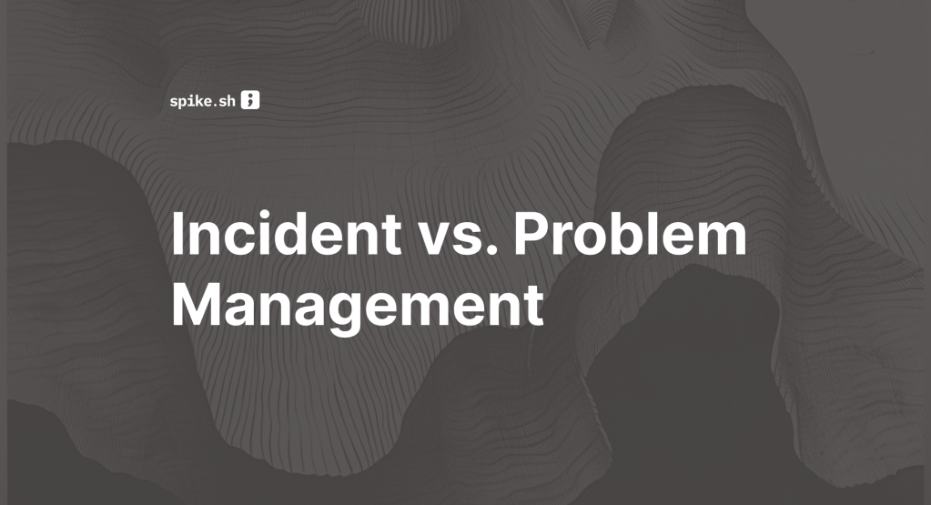 Incident vs Problem Management: Key Differences & Workflow