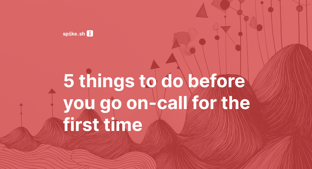 5 things to do before you go on-call for the first time